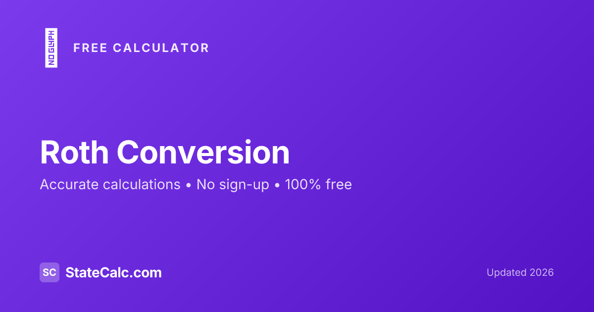 California Roth Conversion Calculator 2026 | Tax Impact & Break-Even